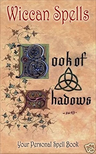 Wicca Book of Shadows: A Wiccan's Book of Shadows! Your Personal Spell ...