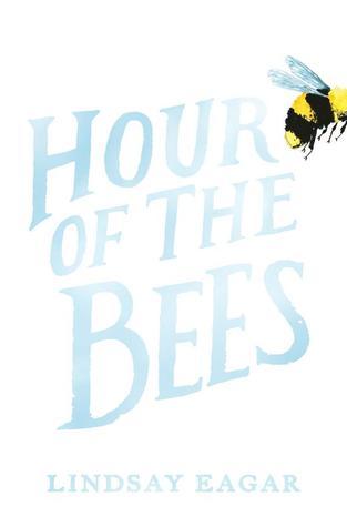 Hour of the Bees by Lindsay Eagar | Goodreads