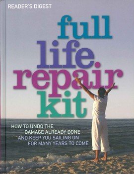 FULL LIFE REPAIR KIT. HOW TO UNDO THE DAMAGE ALREADY DONE AND KEEP YOU ...