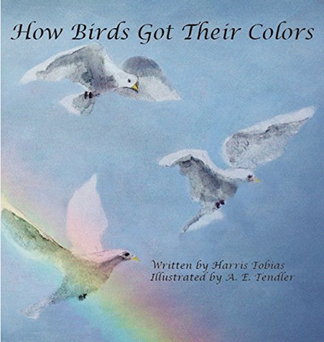 How Birds Got Their Colors by Harris Tobias | Goodreads