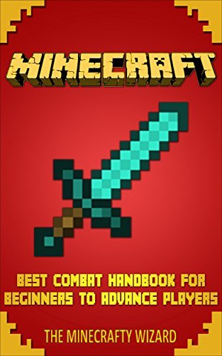 Minecraft: Best Combat Handbook For Beginners To Advance Players: An ...