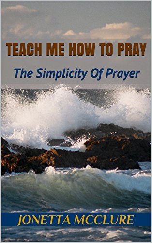 TEACH ME HOW TO PRAY: The Simplicity Of Prayer by Jonetta McClure ...