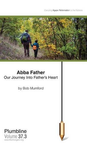Abba Father: Our Journey Into Father's Heart by Bob Mumford | Goodreads