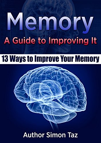 Memory: A Guide to Improving It - 13 Ways to Improve Your Memory by ...