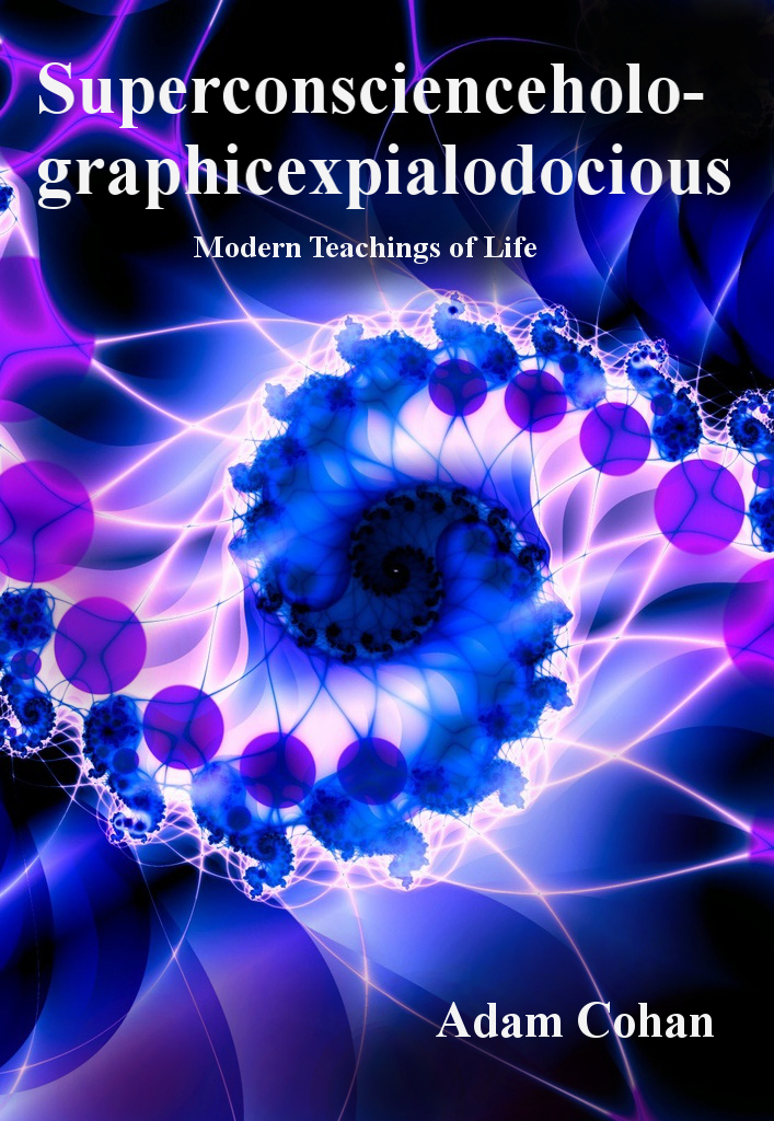 Superconscienceholographicexpialodocious by Adam Cohan | Goodreads