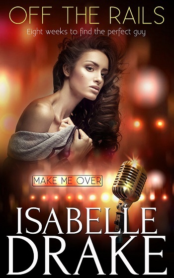 Off the Rails (Make Me Over, #1) by Isabelle Drake | Goodreads