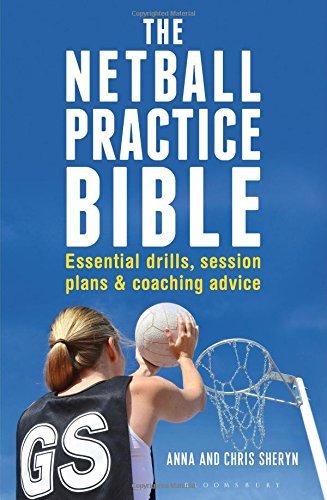 The Netball Practice Bible: Essential Drills, Session Plans and ...