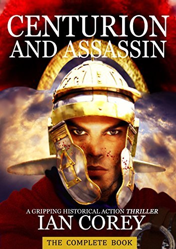 Centurion and Assassin (The Complete Book) by Ian Corey | Goodreads