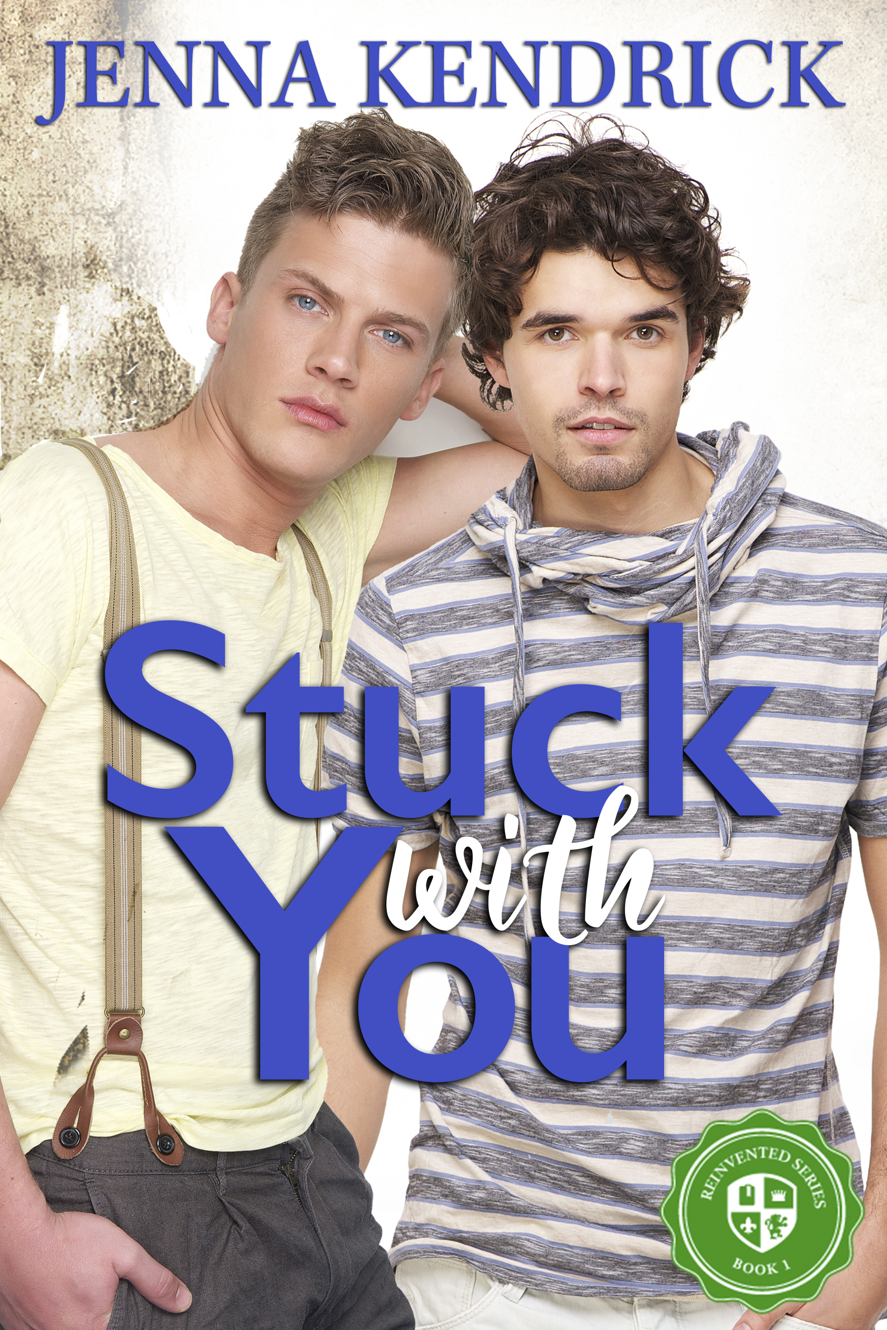 Stuck with You (Reinvented, #1) by Jenna Kendrick | Goodreads