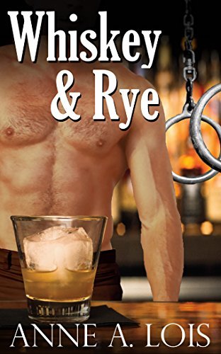 Whiskey and Rye: A Romantic BDSM Novel by Anne A. Lois | Goodreads