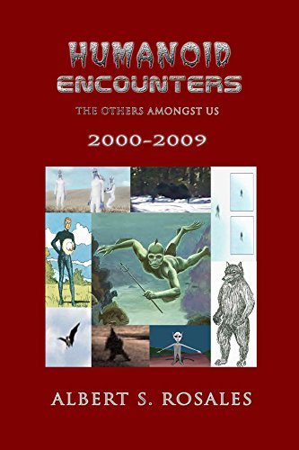 Humanoid Encounters: 2000-2009: The Others amongst Us by Albert Rosales ...