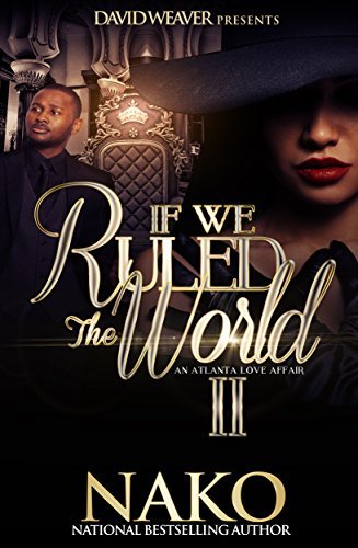 If We Ruled The World 2: An Atlanta Hood Affair by Nako | Goodreads
