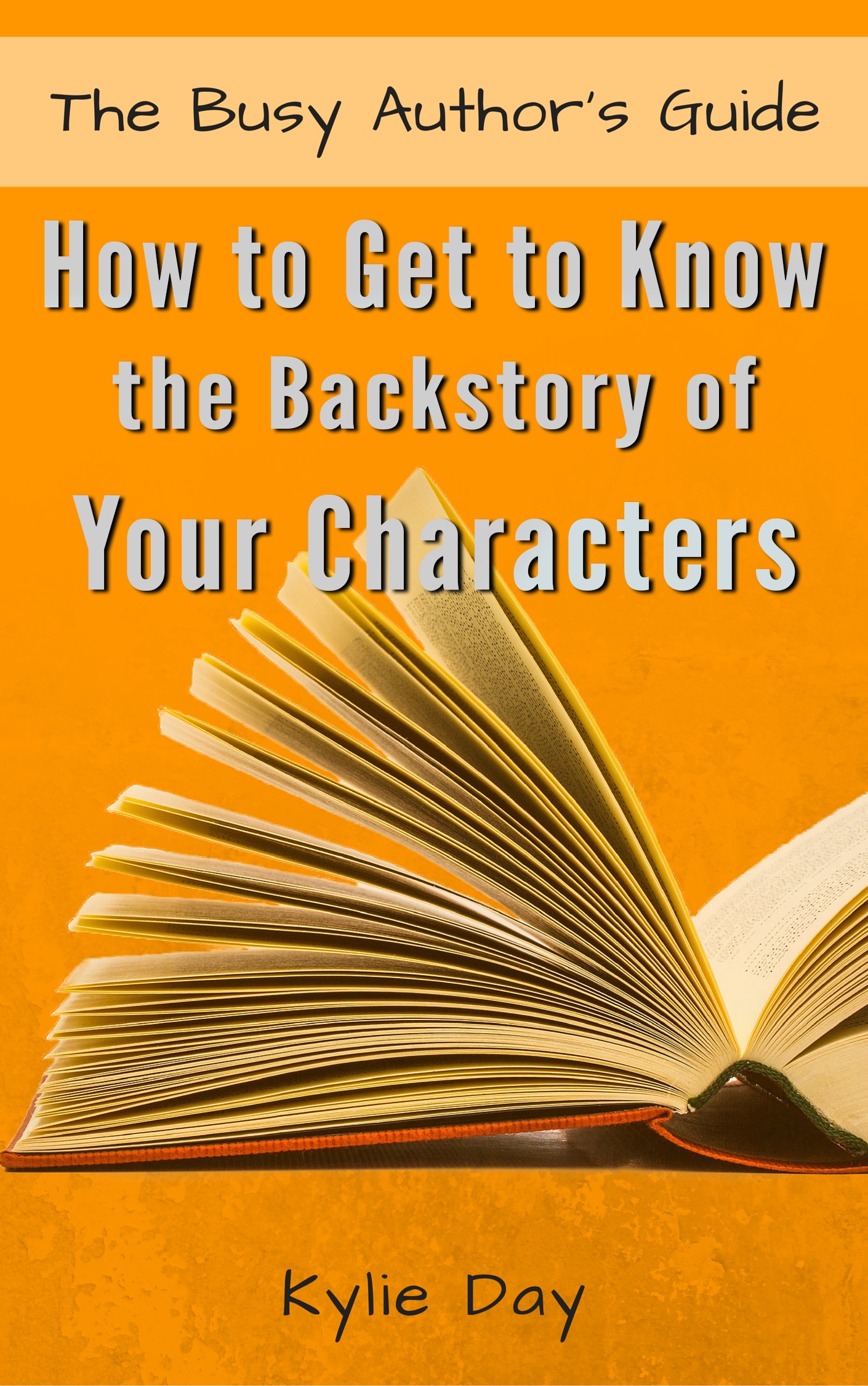 How to Get to Know the Backstory of Your Characters by Kylie Day ...