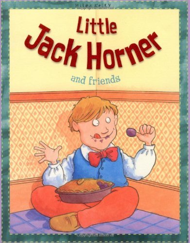 Little Jack Horner And Friends by Miles Kelly Publishing | Goodreads