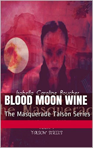 Blood Moon Wine: The Masquerade Talson Series by Isobella Caroline ...