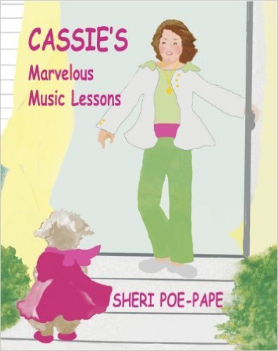 Cassie's Marvelous Music Lessons by Sheri Poe-Pape | Goodreads