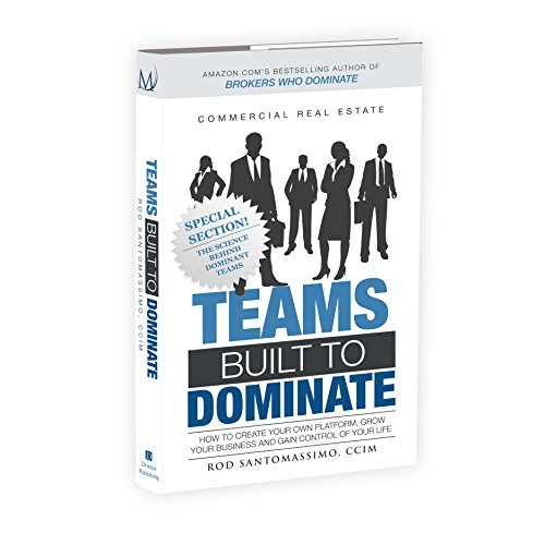 Commercial Real Estate Teams Built to Dominate by Rod Santomassimo ...