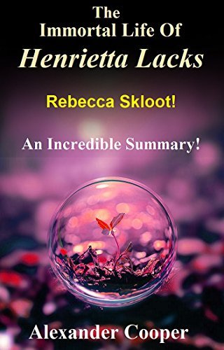 The Immortal Life Of Henrietta Lacks: Novel By Rebecca Skloot -- An ...