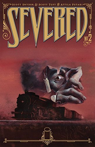 Severed #2 (of 7) by Scott Snyder | Goodreads