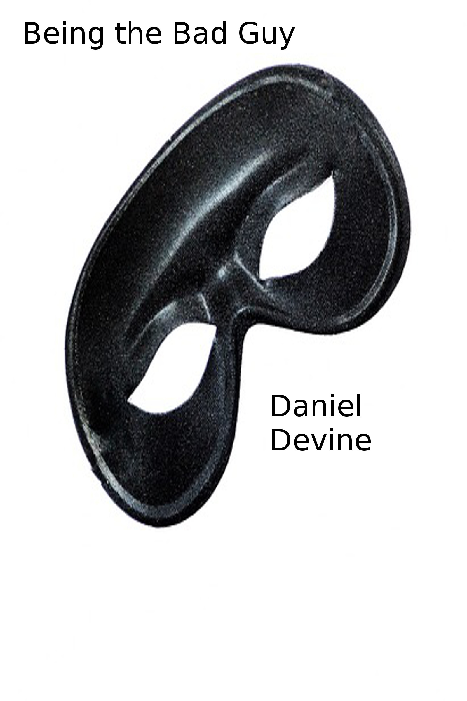 Being the Bad Guy by Daniel Devine | Goodreads