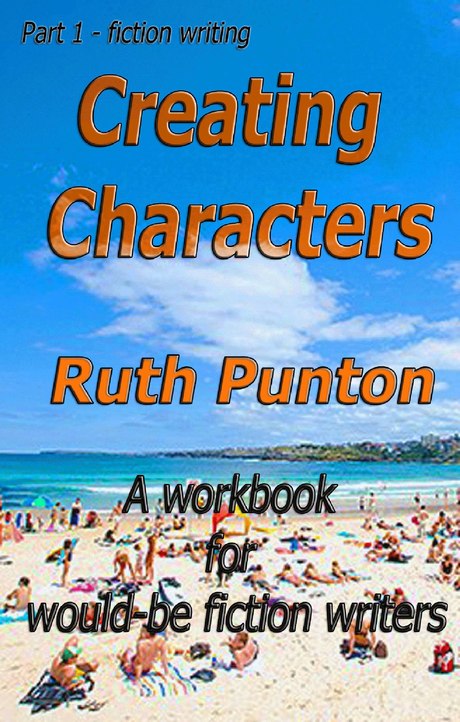 Creating Characters -A Workbook for Fiction Writers by Ruth Punton ...