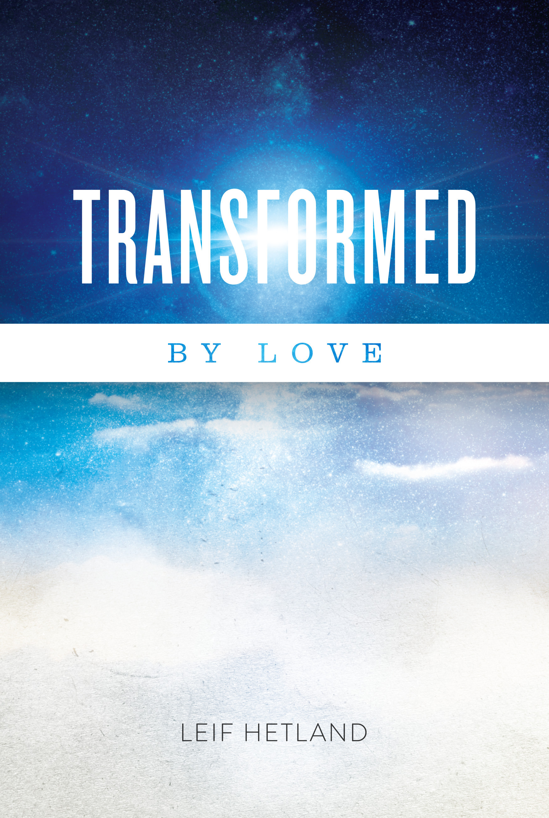 Transformed By Love by Leif Hetland | Goodreads