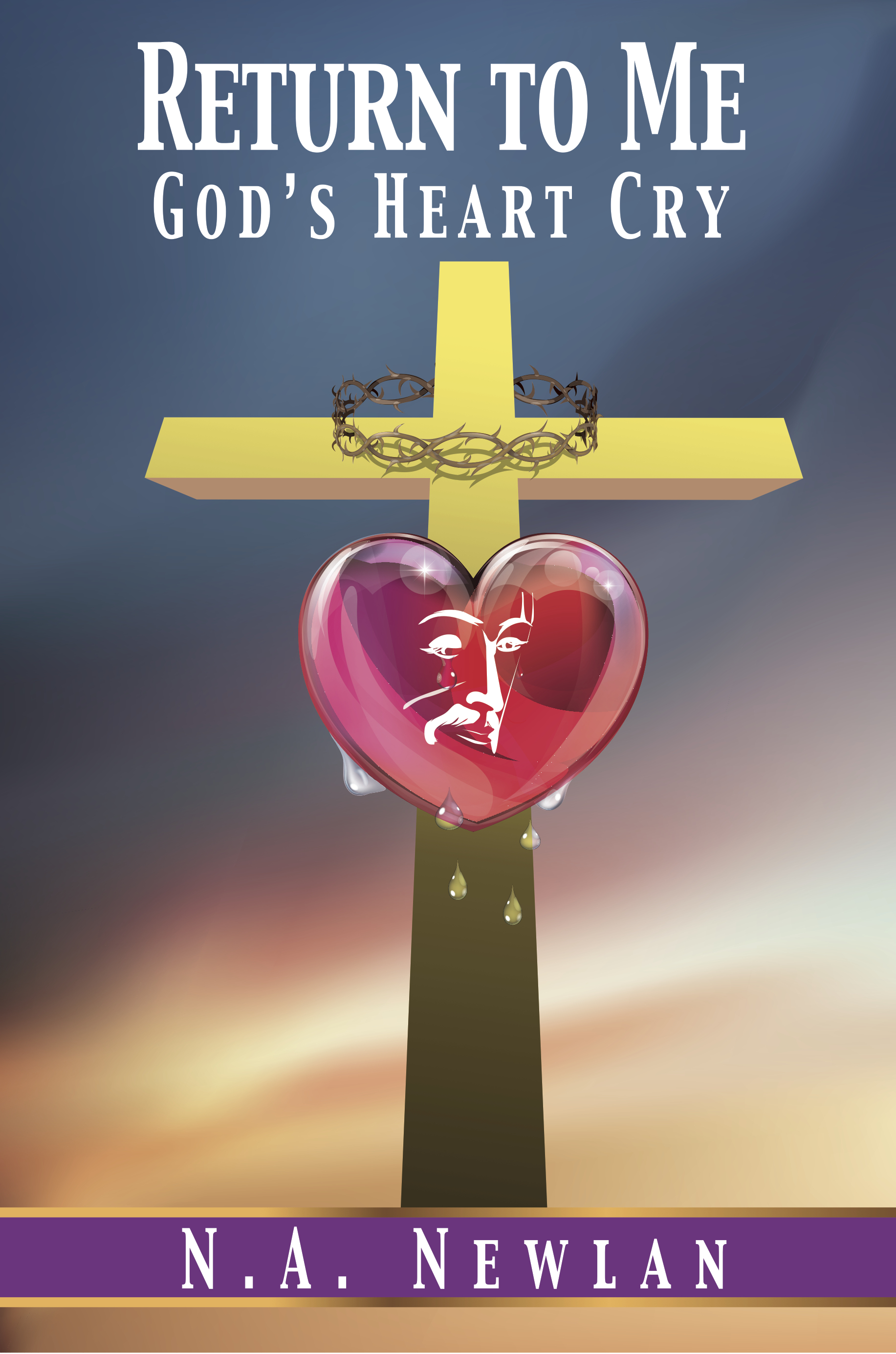 Return to Me: God's Heart Cry by N.A. Newlan | Goodreads