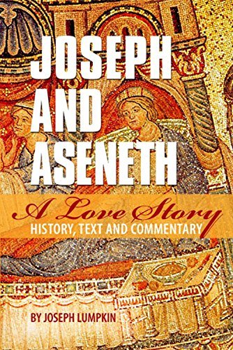 Joseph and Aseneth, A Love Story: History, Text, and Commentary by ...