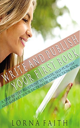 Write and Publish Your First Book: A Step-By-Step Blueprint to Write ...