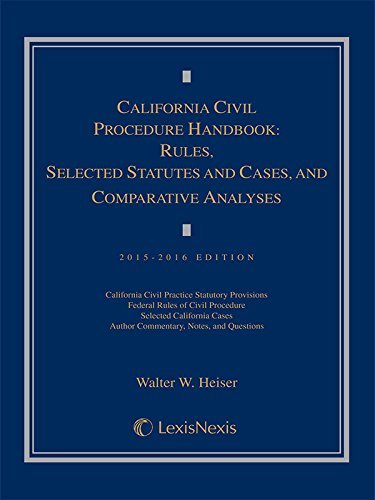 California Civil Procedure Handbook: Rules, Selected Statutes and Cases ...