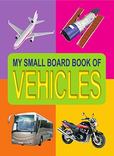 Vehicles (My Small Board Book) by Dreamland Publications | Goodreads