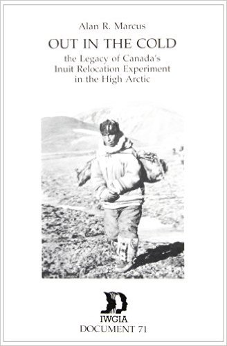 Out in the Cold: The Legacy of Canada's Inuit Relocation Experiment in ...