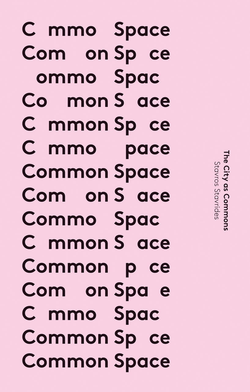 Common Space: The City as Commons (In Common) by Stavros Stavrides ...