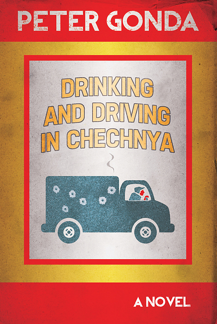 Drinking and Driving in Chechnya by Peter Gonda | Goodreads