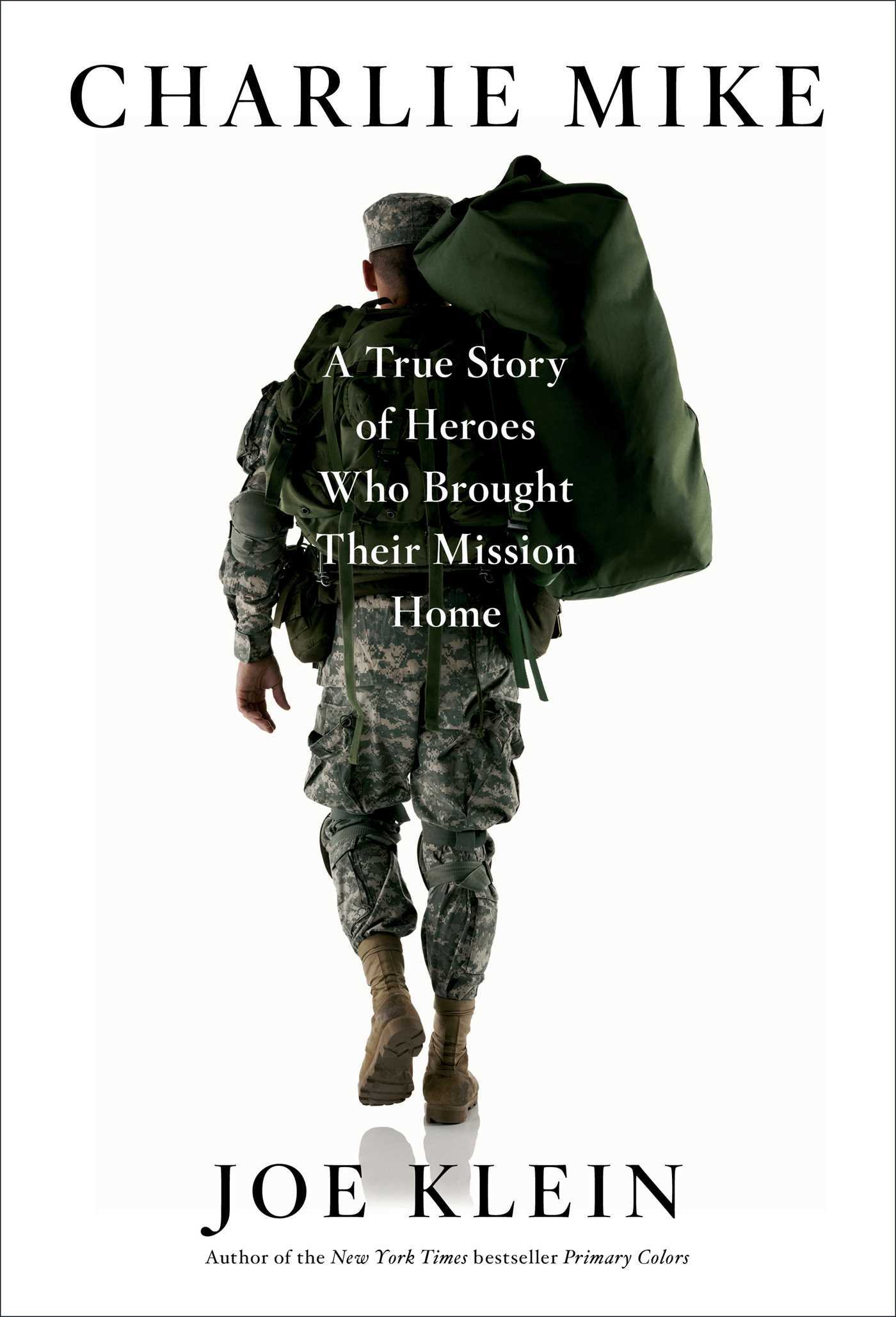 Charlie Mike: A True Story of Heroes Who Brought Their Mission Home by ...