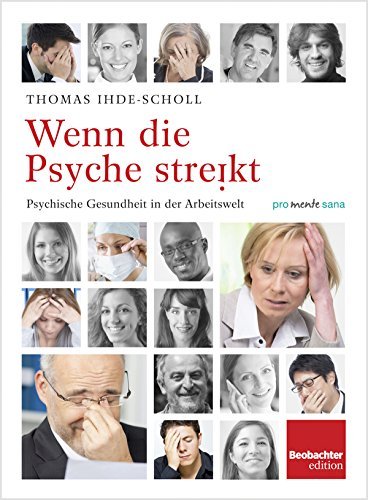Wenn die Psyche streikt: Psychische Gesundheit in der Arbeitswelt by ...