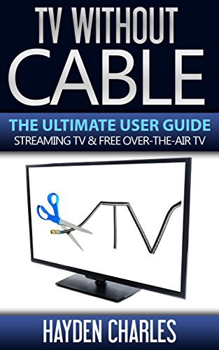 TV Without Cable: The Ultimate User Guide - Streaming TV & Free Over ...