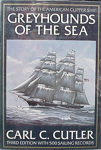 Greyhounds of the Sea: The Story of the American Clipper Ship by Carl C ...