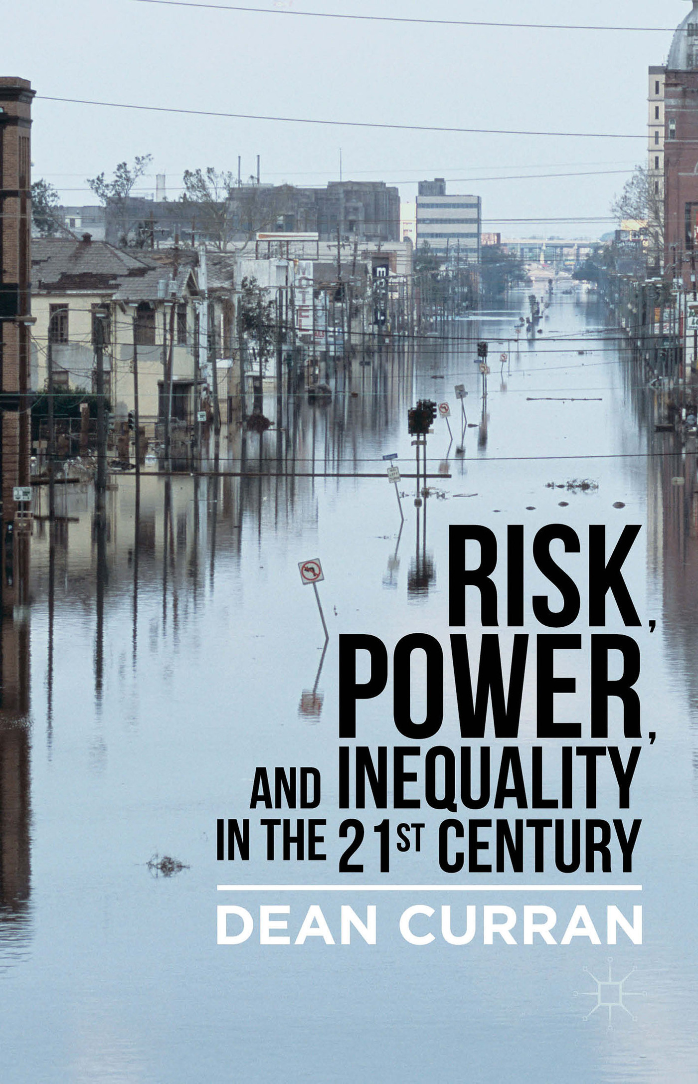 Risk, Power, and Inequality in the 21st Century by Dean Curran | Goodreads