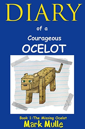 Diary of a Courageous Ocelot (Book 1): The Missing Ocelot (An ...