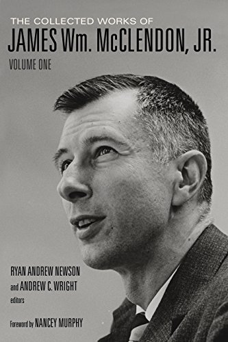 The Collected Works of James Wm. McClendon, Jr.: Volume 1 by Ryan ...
