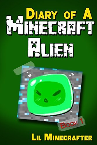 Minecraft: Diary of a Minecraft Alien Book 1 (An Unofficial Minecraft ...