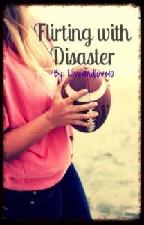 Flirting with Disaster by Liveandlove10 | Goodreads