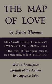 The Map Of Love by Dylan Thomas | Goodreads