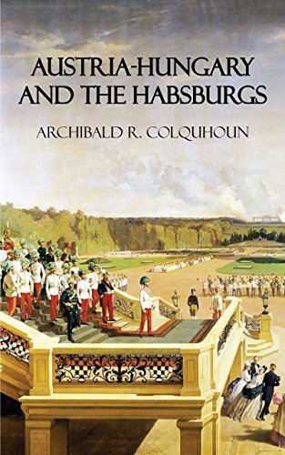 Austria-Hungary and the Habsburgs by Archibald Ross Colquhoun | Goodreads