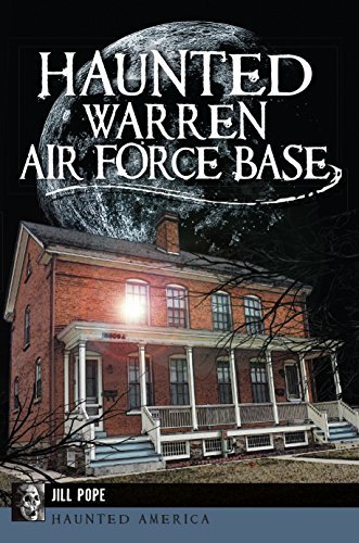 Haunted Warren Air Force Base (Haunted America) by Jill Pope | Goodreads