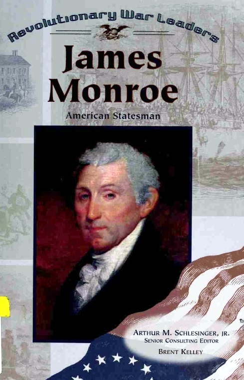 James Monroe (Revolutionary War Leaders) by Brent Kelley | Goodreads