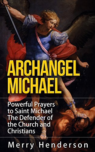 ARCHANGEL MICHAEL: POWERFUL PRAYERS TO SAINT MICHAEL THE DEFENDER OF ...