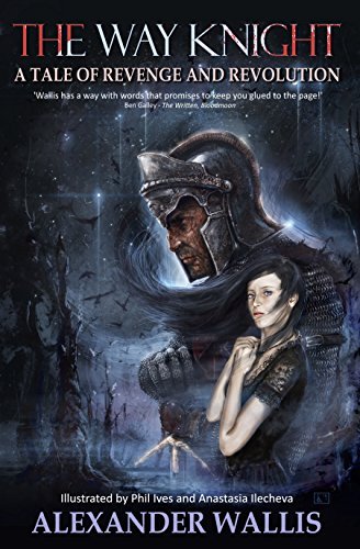 The Way Knight: A Tale of Revenge and Revolution by Alexander Wallis ...