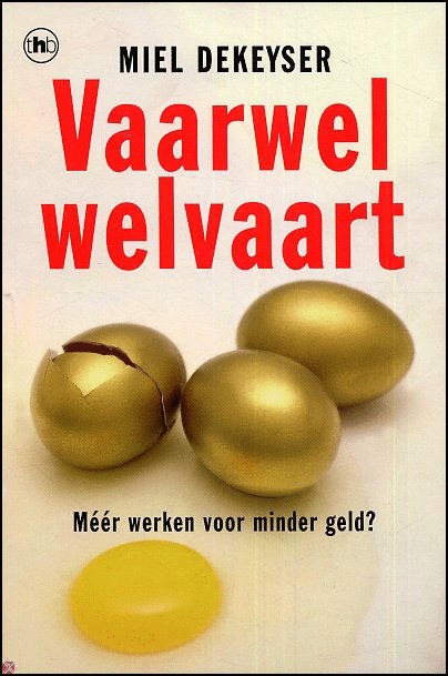 Vaarwel welvaart: méér werken voor minder geld? by Miel Dekeyser ...